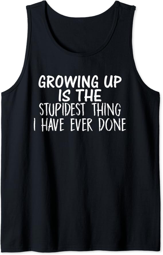 Amazon Growing Up Is The Stupidest Thing I Have Ever Done Funny amazon-growing-up-is-the-stupidest-thing-i-have-ever-done-funny